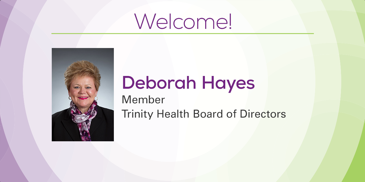 Welcome Deborah Hayes | Trinity Health Headquarters